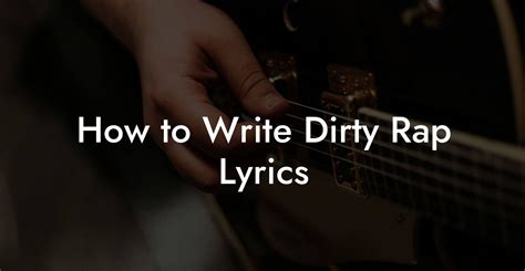 How To Write Dirty Rap Lyrics Lyric Assistant