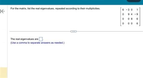 Solved For The Matrix List The Real Eigenvalues Repeated