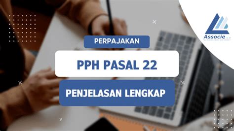 Pph Pasal 22 Apa Itu Tarif Dan Cara Menghitungnya Associe