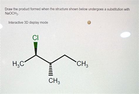 Solved Draw The Product Formed When The Structure Shown Below Undergoes A Substitution With