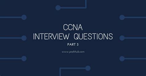 Ccna Interview Questions Part 3 Yeah Hub