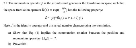 Solved 2 1 The Momentum Operator P Is The Infinitesimal