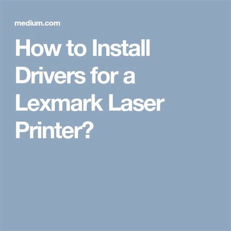 How To Install Drivers For A Lexmark Laser Printer Lexmark Laser Printer Printer