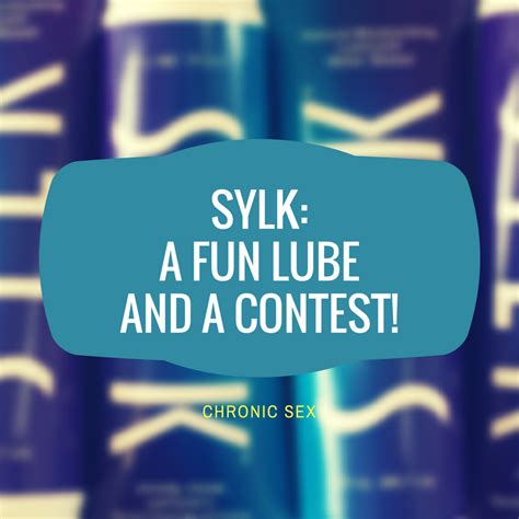 Sylk A Fun Lube And A Contest Chronic Sex