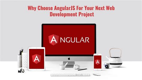 Why Choose Angularjs For Your Next Web Development Project Blog