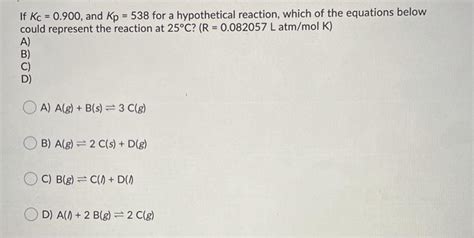 Solved If Kc = 0.900, and Kp = 538 for a hypothetical | Chegg.com
