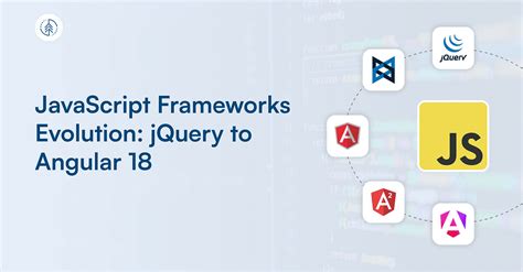 Javascript Frameworks Evolution Jquery To Angular 18