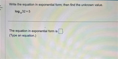 Solved Write The Equation In Exponential Form Then Find The Chegg