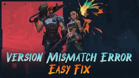 Version Mismatch Valorant - Easy Fix Guide