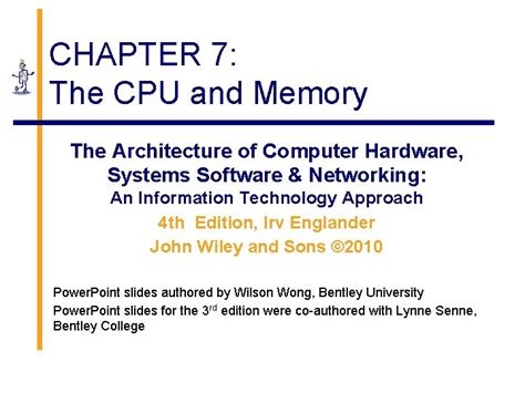 CHAPTER 7 The CPU And Memory The Architecture