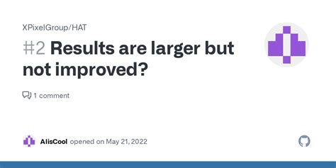 results are larger but not improved · issue 2 · xpixelgroup hat · github