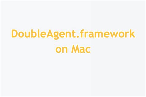 Doubleagentframework En Mac Definición Y