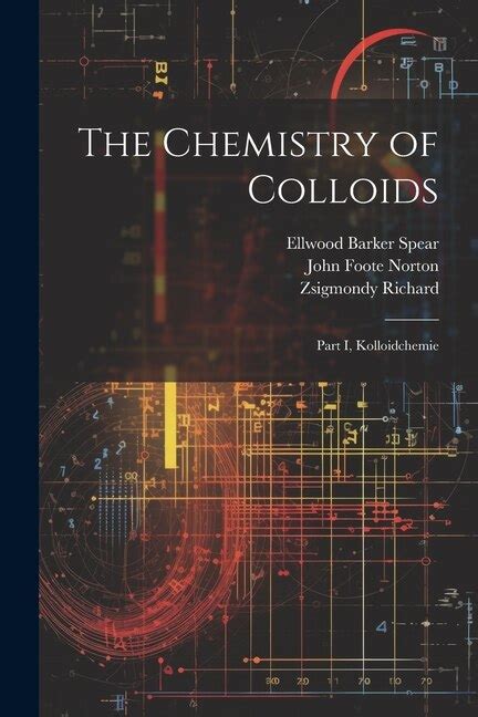 The Chemistry Of Colloids Part I Kolloidchemie Indigo