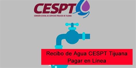 Recibo De Agua Cespt Tijuana ¿cómo Pagar En Línea