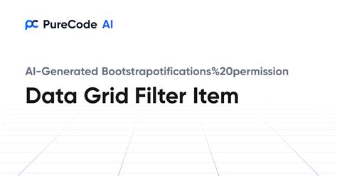 Build Great Bootstrapotifications20permission Data Grid Filter Item Components Faster Using Ai