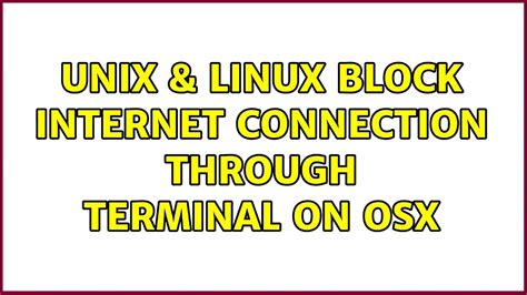Unix And Linux Block Internet Connection Through Terminal On Osx Youtube