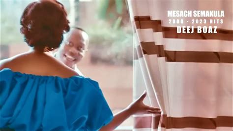 The Best Of Mesach Semakula Short Mix Youtube