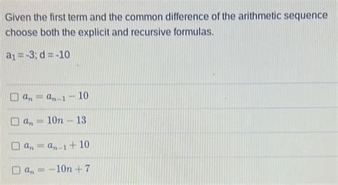 Solved Given The First Term And The Common Difference Of The Arithmetic Sequence Choose Both