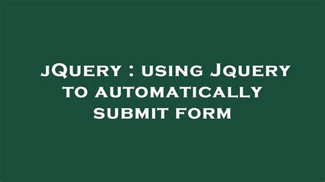 Jquery Using Jquery To Automatically Submit Form Youtube