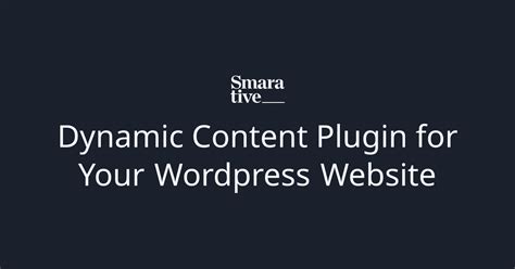 smarative dynamic content plugin for your wordpress website