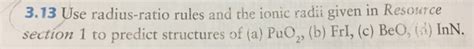 3 13 Use Radius Ratio Rules And The Ionic Radii Given Chegg Com