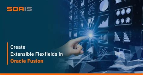 Soais On Linkedin Creating Extensible Flexfields In Oracle Fusion A Guide