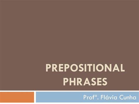 PPT PREPOSITIONAL PHRASES PowerPoint Presentation Free Download ID
