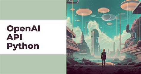 Unleashing Ai Power A Beginners Guide To Openai Api Calls In Python