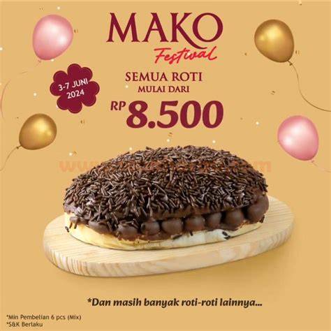 Promo Mako Festival Semua Roti Harga Mulai Dari Rp 8 500 • Sopasti Com