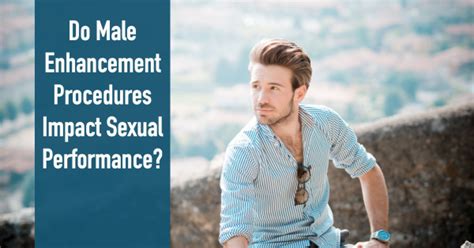 How Do Male Enhancements Impact Sexual Performance