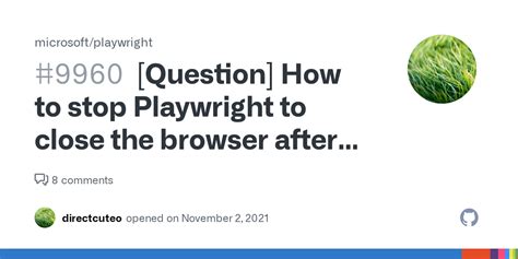 Question How To Stop Playwright To Close The Browser After The Test Is Finished · Issue 9960