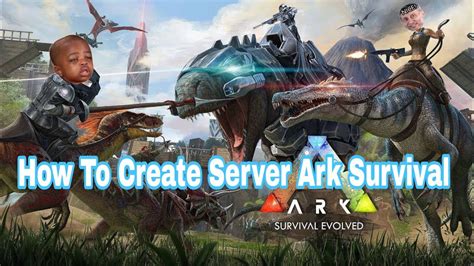 How to create Server Ark Survival របបបងកតServer Ark Survival YouTube