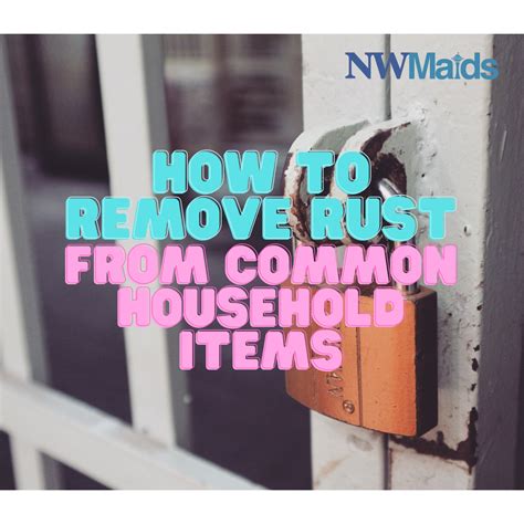How To Remove Rust From Common Household Items NW Maids