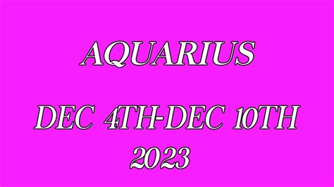 aquarius general weekly forecast dec 4th dec 10th 2023 youtube