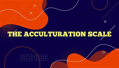 The Acculturation Scale