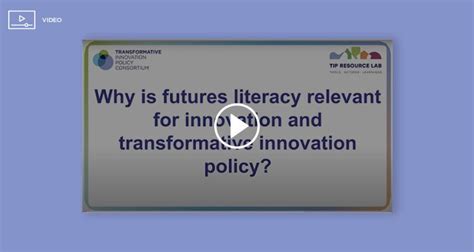Why Is Futures Literacy Relevant For Innovation And Transformative