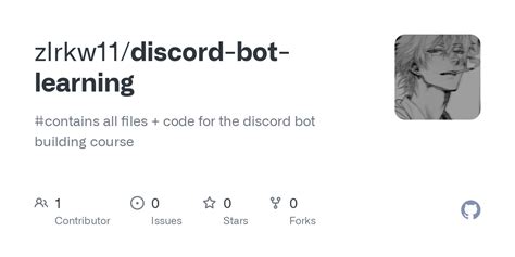 Github Zlrkw11discord Bot Learning Contains All Files Code For The Discord Bot Building