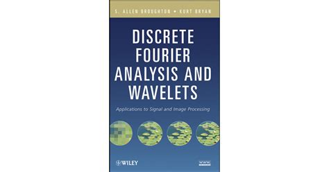 Discrete Fourier Analysis And Wavelets Applications To Signal And