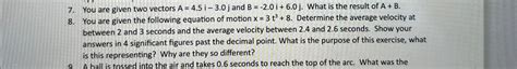 Solved You Are Given Two Vectors A45i 30j ﻿and