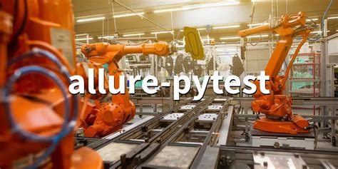 Allure Pytest Allure Pytest Integration PythonFix