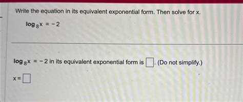 solved write the equation in its equivalent exponential