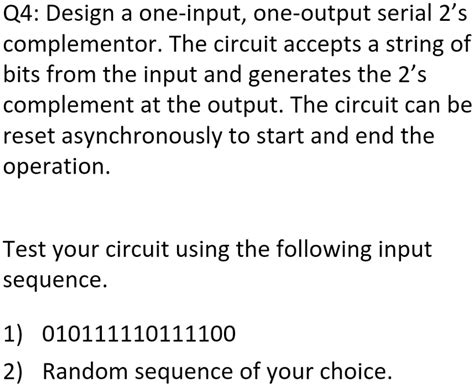 SOLVED Q Design A One Input One Output Serial S Complementor The