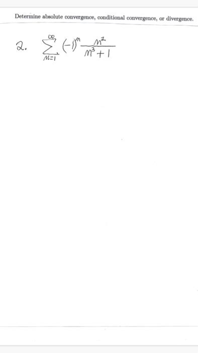 Solved Determine Absolute Convergence Conditional Chegg