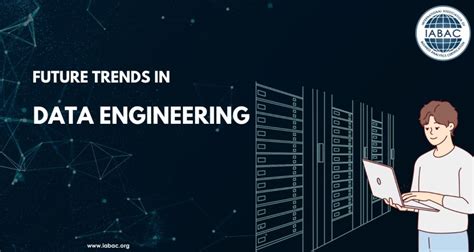 Future Trends In Data Engineering Iabac