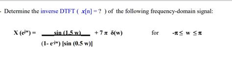 SOLVED Determine The Inverse DTFT X N Of The Following