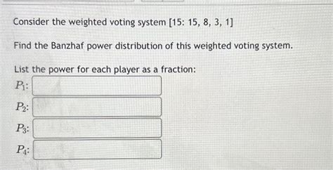 Solved Consider The Weighted Voting System [15 15 8 3 1]