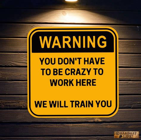 You Dont Have To Be Crazy To Work Here We Will Train You Funny Work