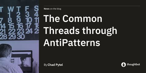 The Common Threads Through Antipatterns