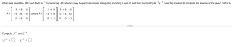 Solved When A ﻿is Invertible Matlab Finds A 1 ﻿by Factoring