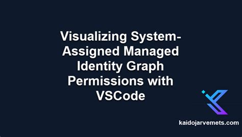 Assigned Managed Identity Graph Permissions With Vscode